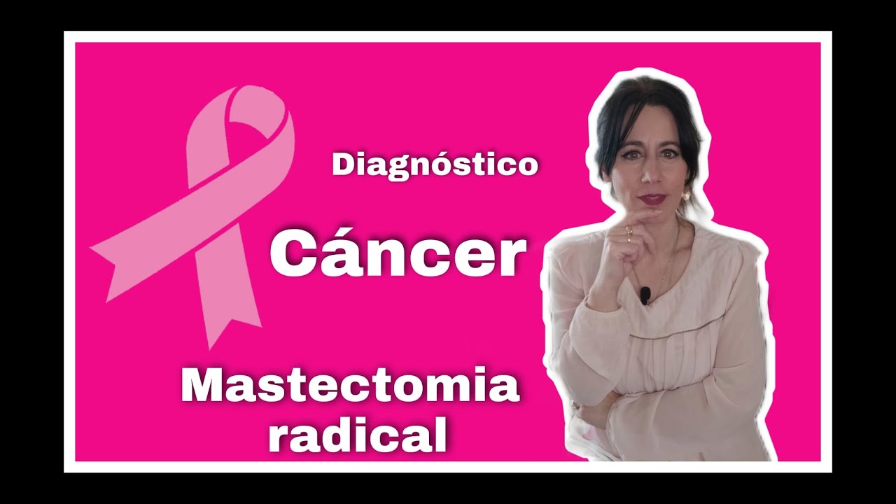 Me diagnostican cancer de mama..- Mastectomia Radical - YouTube