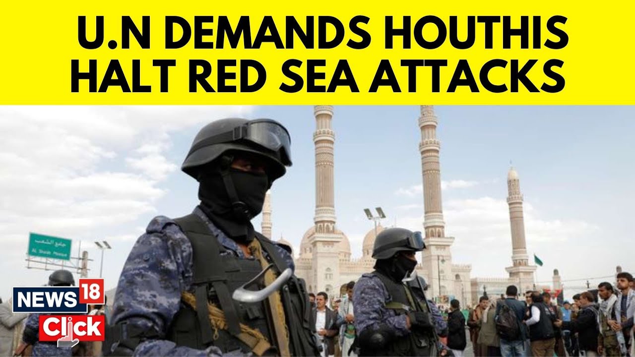 Houthi Red Sea News | UN Called The Houthis To Release Galaxy Leader ...