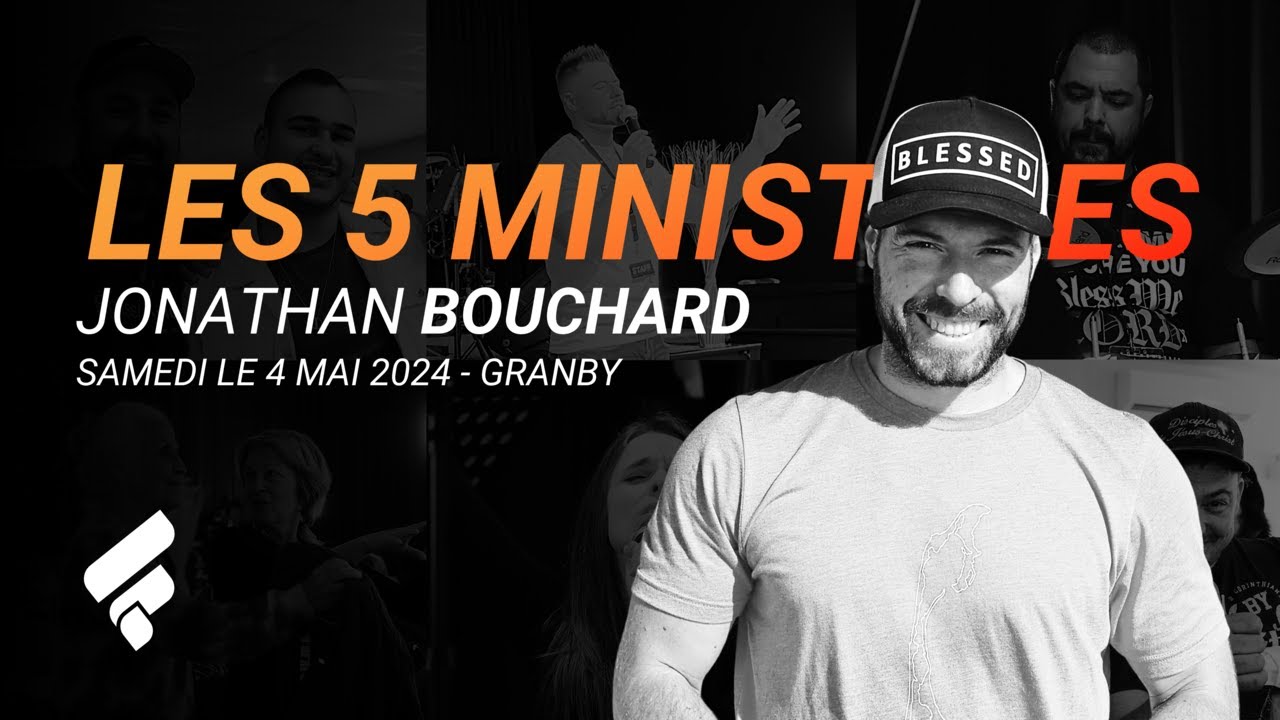 Les 5 ministères. Jonathan Bouchard samedi le 4 mai 2024 - YouTube