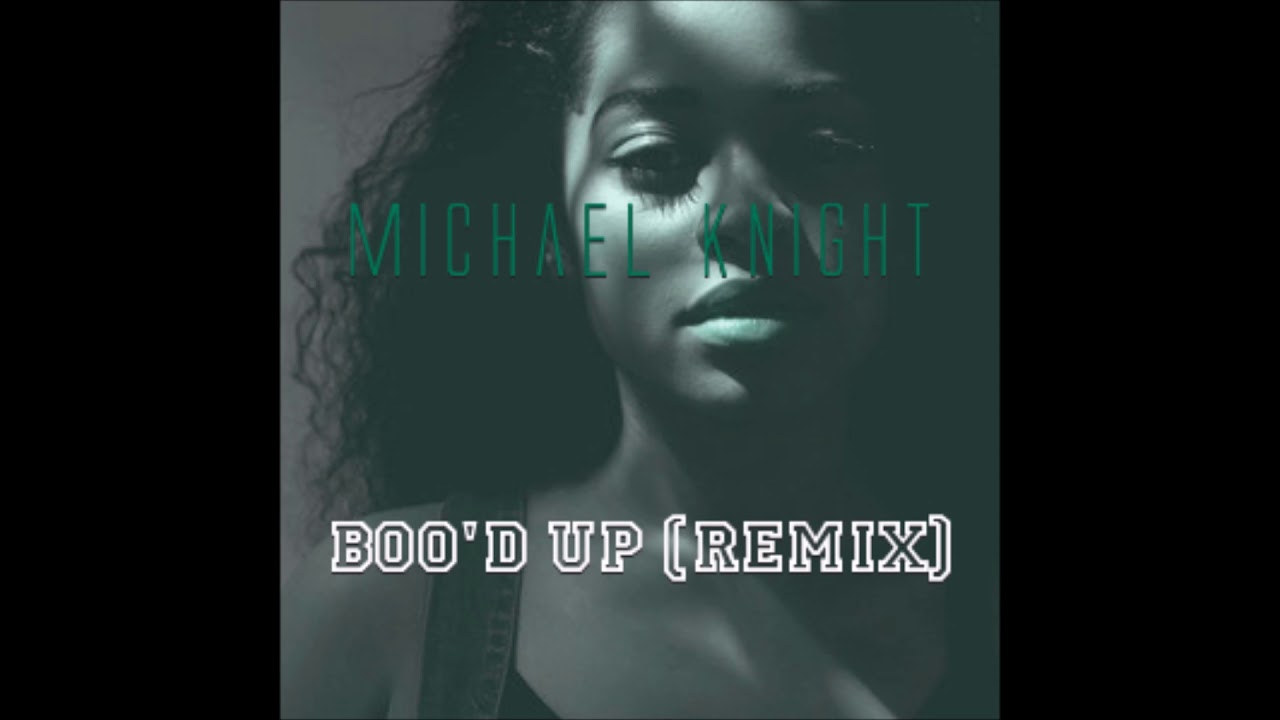 Ella Mai - Boo'd Up (Remix) ft. Michael Knight - YouTube