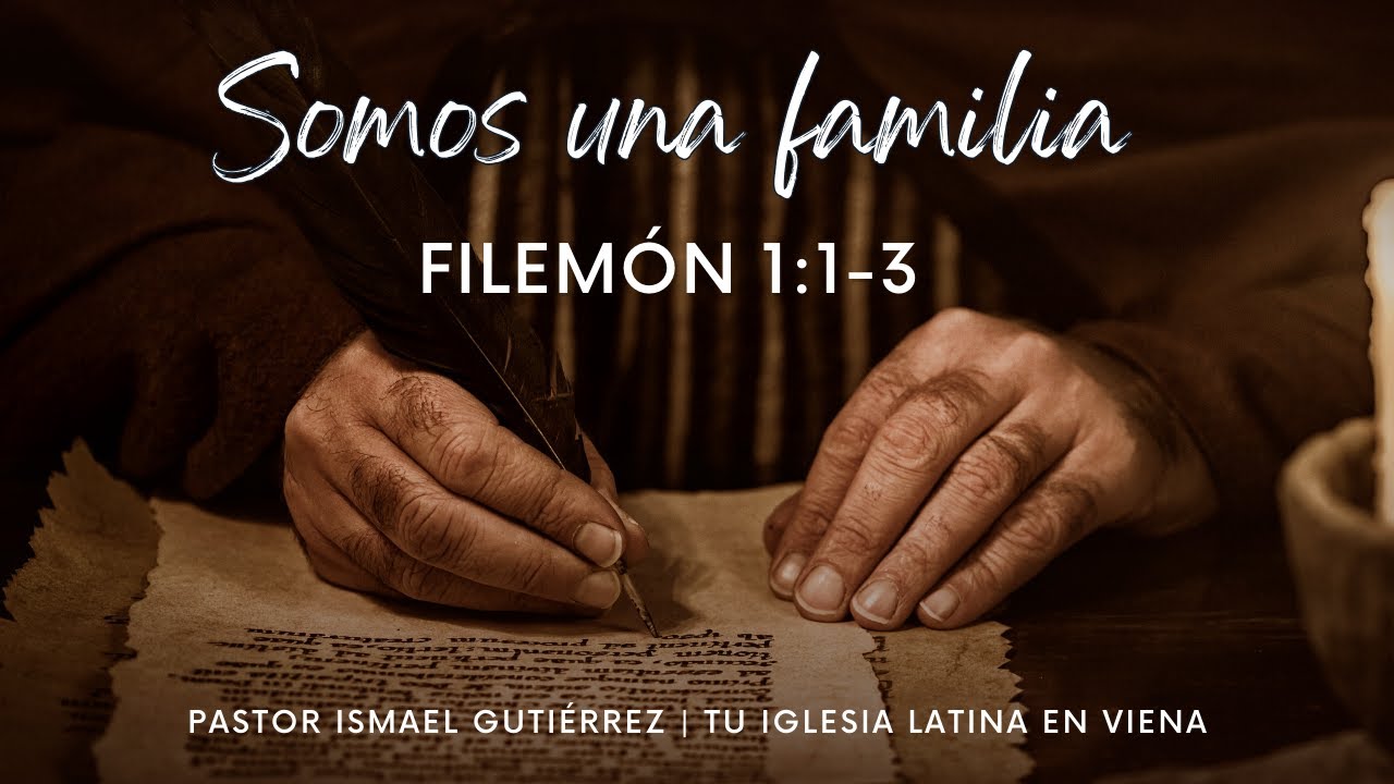 SOMOS UNA FAMILIA | FILEMÓN 1:1-3 | IGLESIA BÍBLICA HISPANA EN VIENA ...