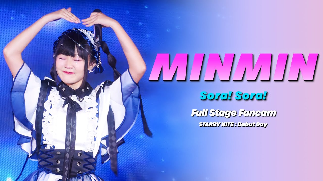 Minmin Sora! Sora! 💖 (Full Stage Fancam) @🌟STARRY☆NITE : Debut Day🌟 [4K ...