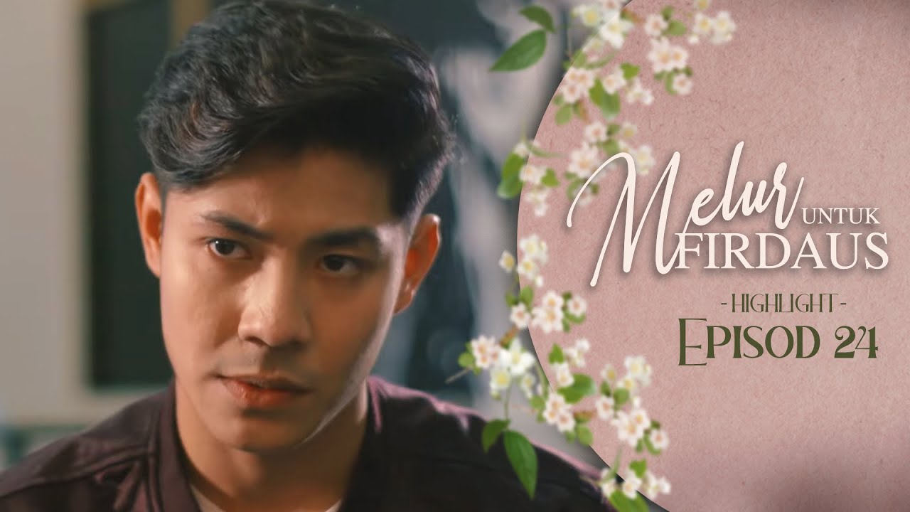 HIGHLIGHT: Episod 24 - Firdaus Sibuk Cari Melur... | Melur Untuk ...