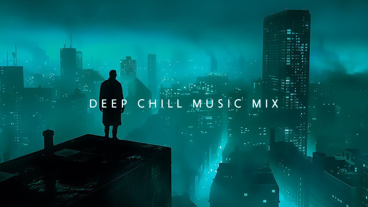 Breathe Deeply with Deep Chill Music Mix for Peaceful Minds | Chillstep ...