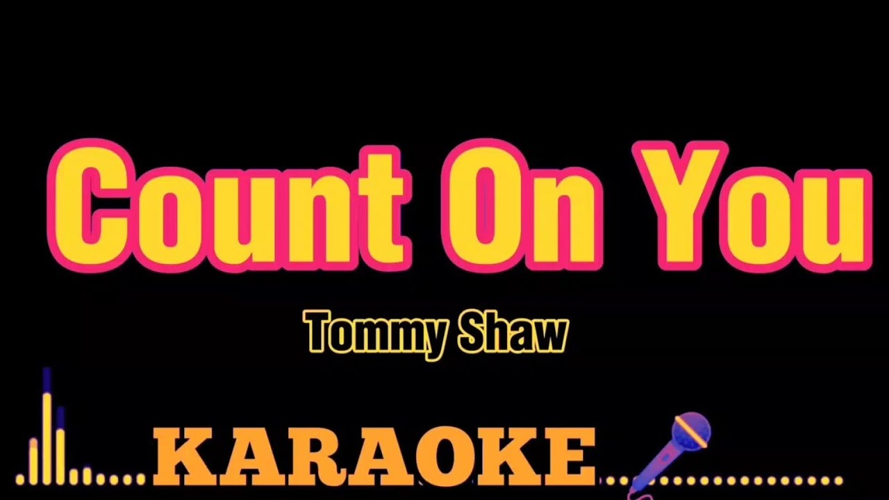Count on You Tommy shaw Karaoke 🎤 - YouTube