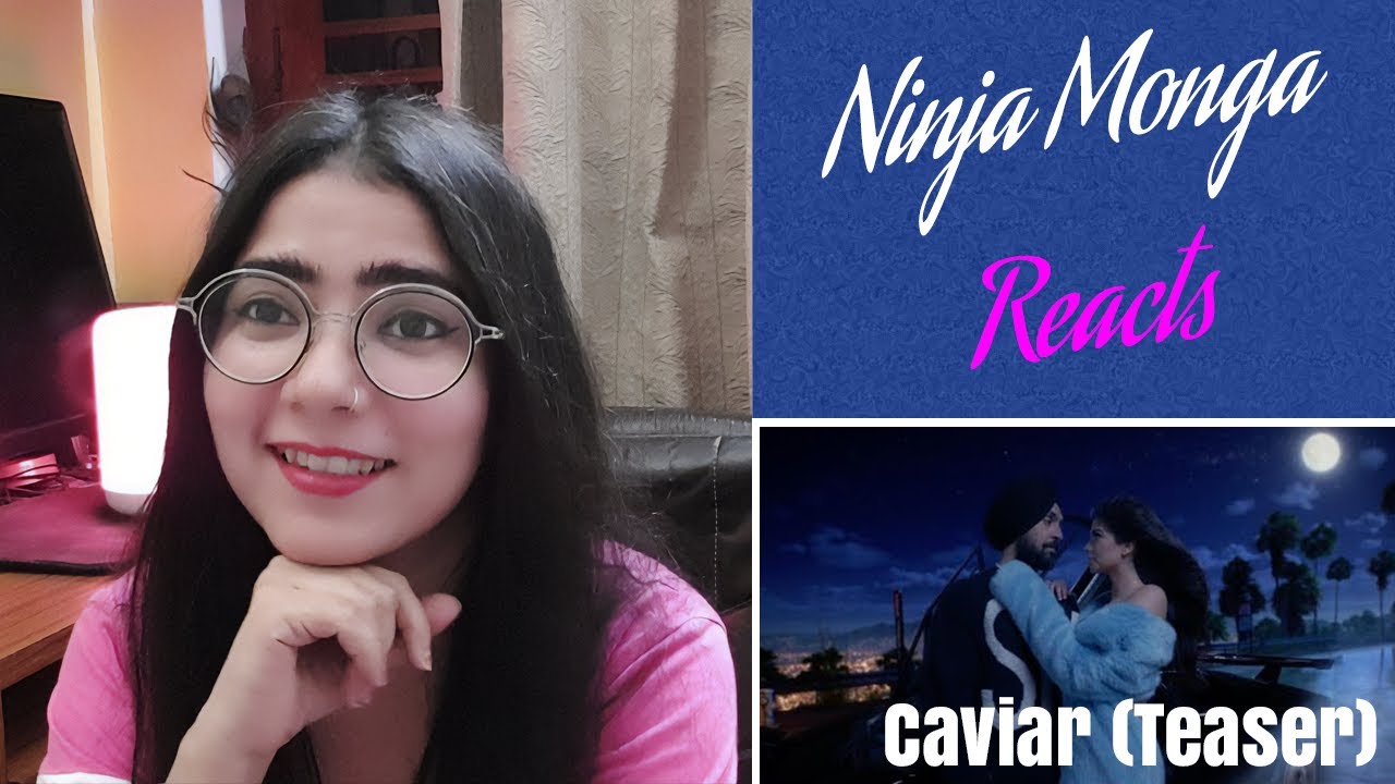 Caviar Teaser Reaction | Diljit Dosanjh, Raj Ranjodh, Intense | Ninja ...