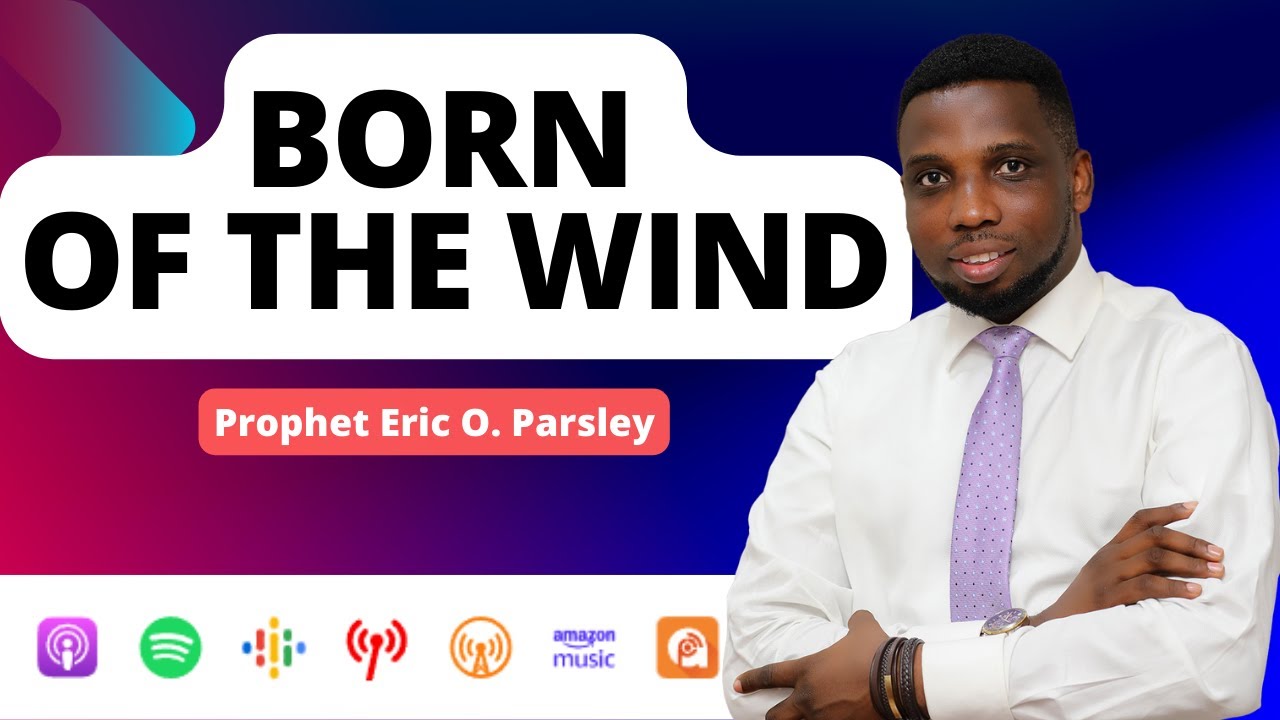 #BORN OF THE WIND || Prophet Eric O. Parsley - YouTube