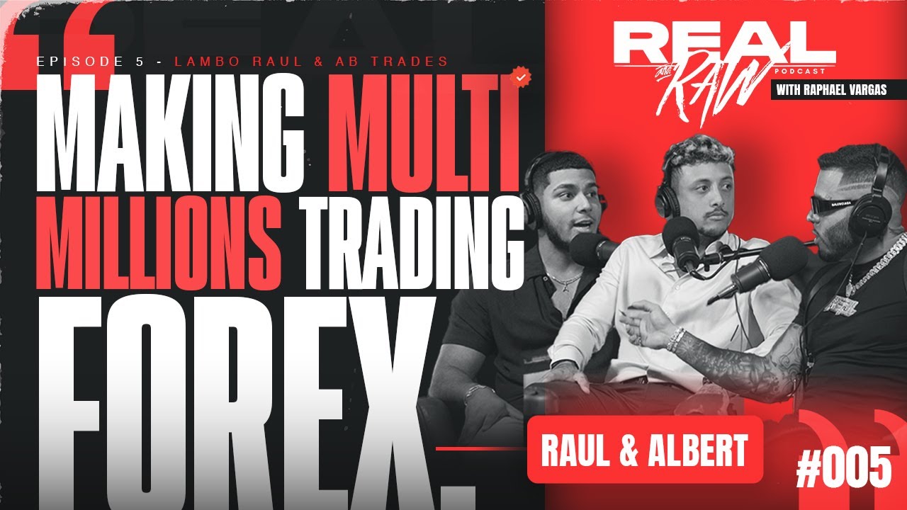 @reallamboraul & AB | MAKING MILLIONS TRADING FOREX | REAL & RAW PODCAST WITH RAPHAEL VARGAS ...