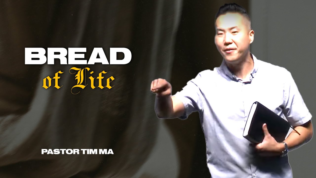 "Bread of Life" - Pastor Tim Ma - YouTube
