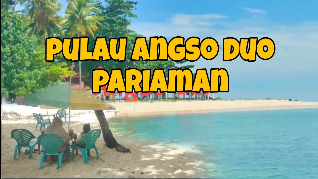 Wisata Ke Pulau Angso Duo Pariaman - YouTube