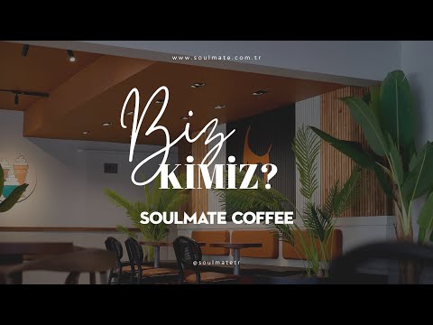 Soulmate Coffee | Biz Kimiz?