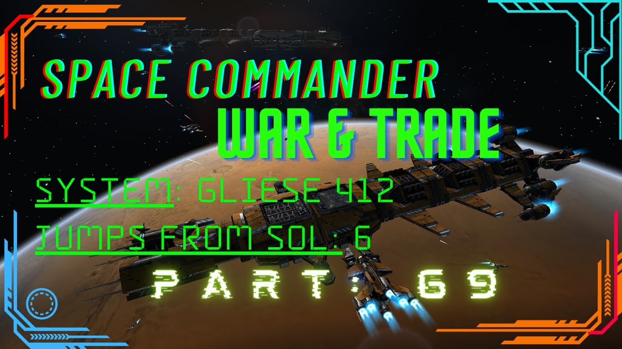 Space Commander WAR & TRADE; part 69, Gliese 412; always ever more ...