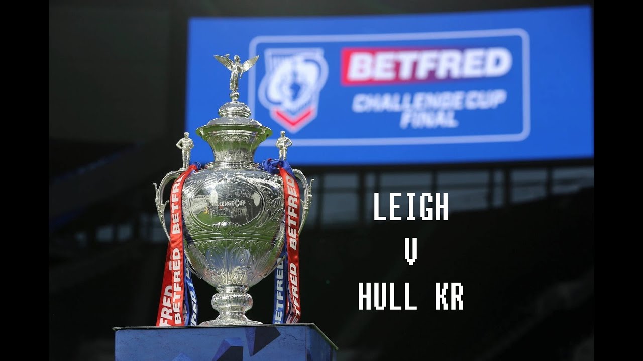 2023..Challenge Cup Final..Leigh v Hull KR - YouTube