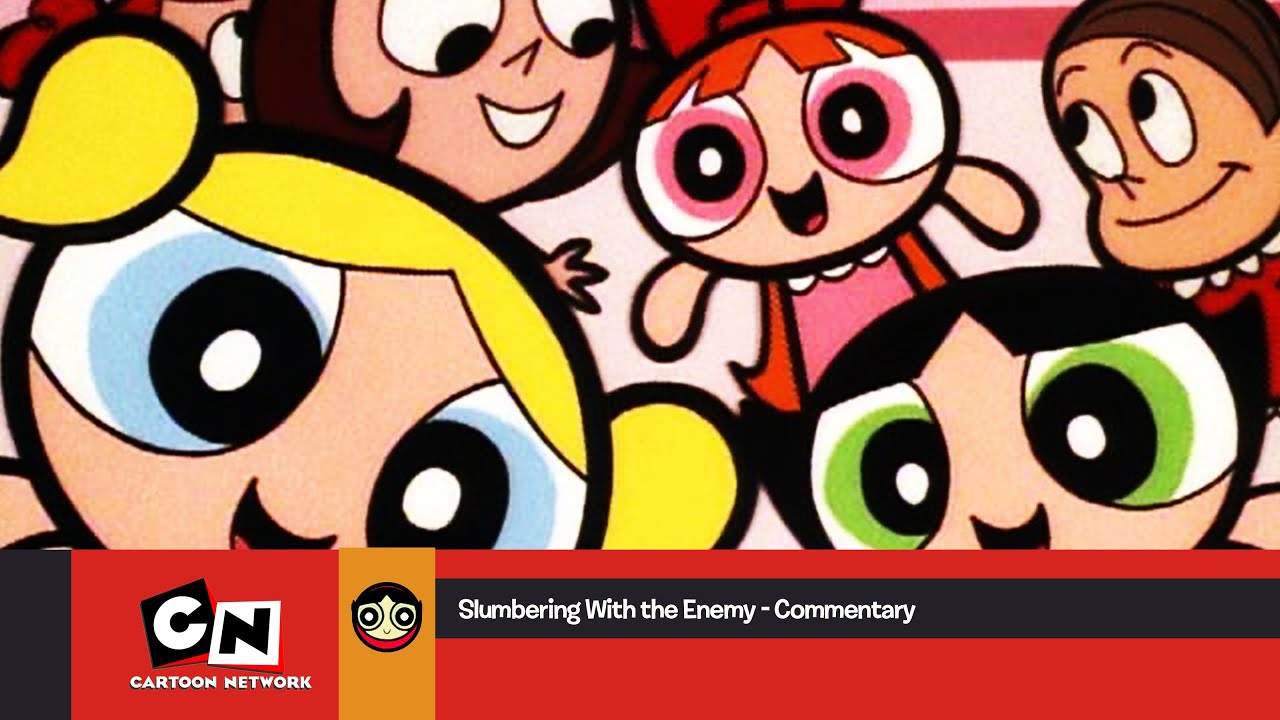 The Powerpuff Girls | Slumbering With the Enemy - Commentary - YouTube