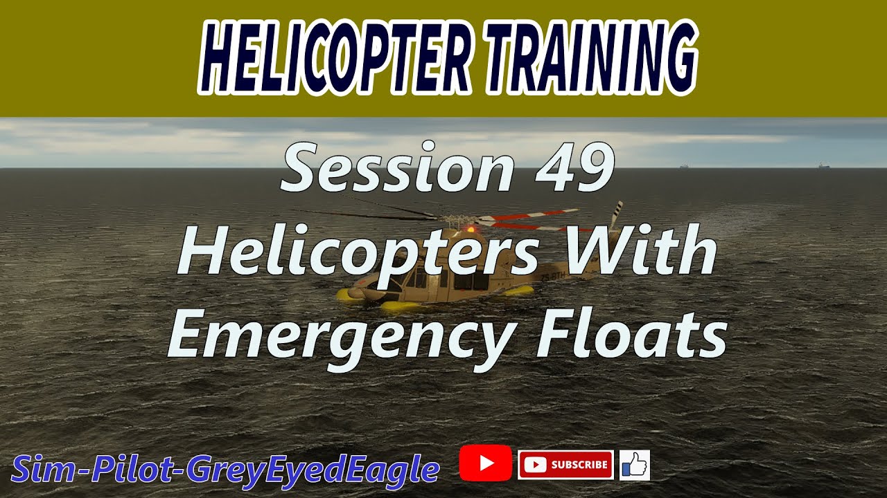 Helicopter Training. Session 49: Helicopters With Emergency Floats ...