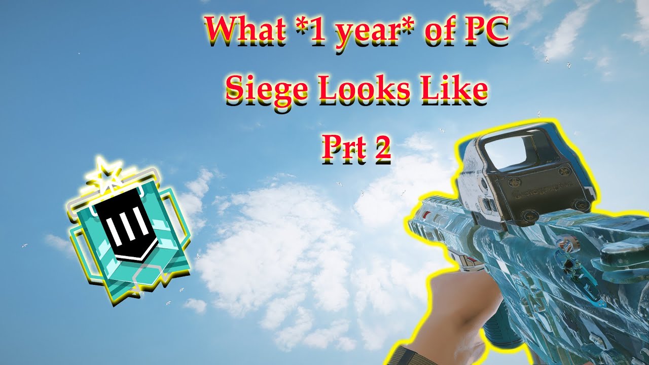 What *1 YEAR* Of PC Siege Looks Like Part 2 - Rainbow Six Siege - YouTube