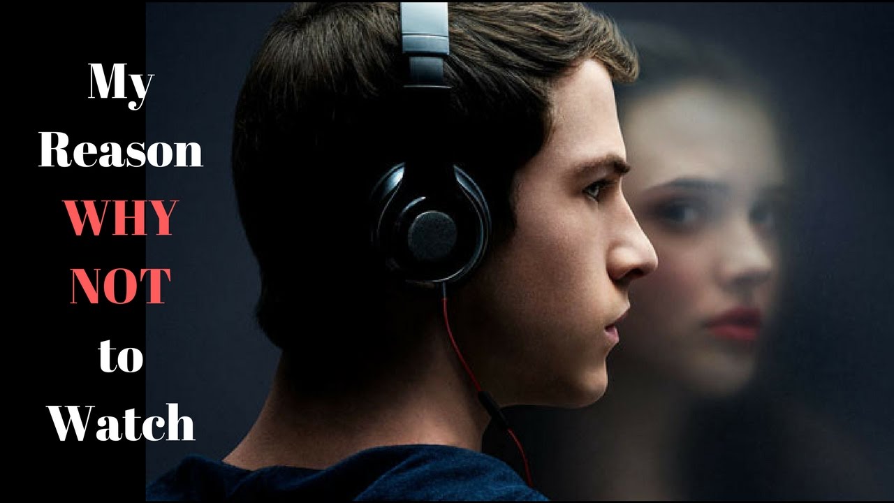 My Reason to NOT Watch 13 Reasons Why - YouTube