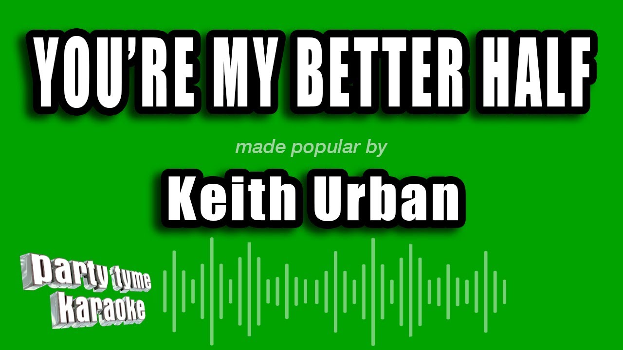 Keith Urban - You're My Better Half (Karaoke Version) - YouTube