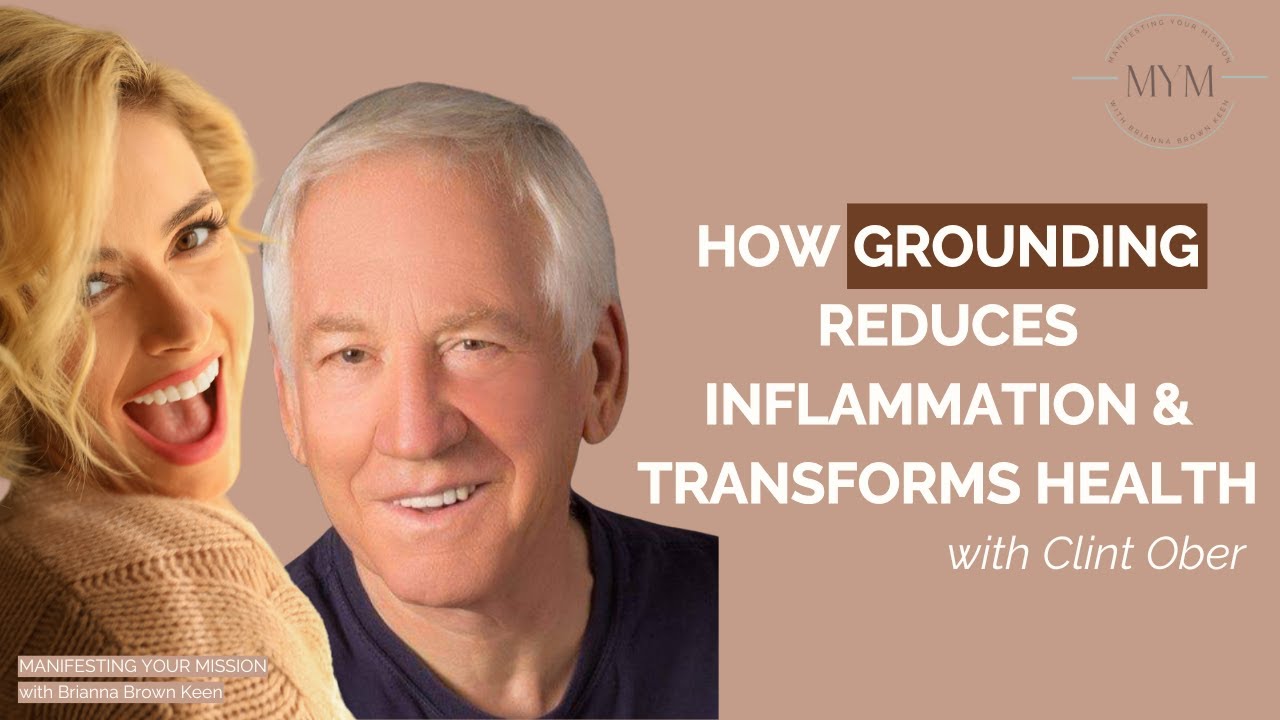 Clint Ober: Power of Grounding, Reducing Inflammation, Healing Chronic ...