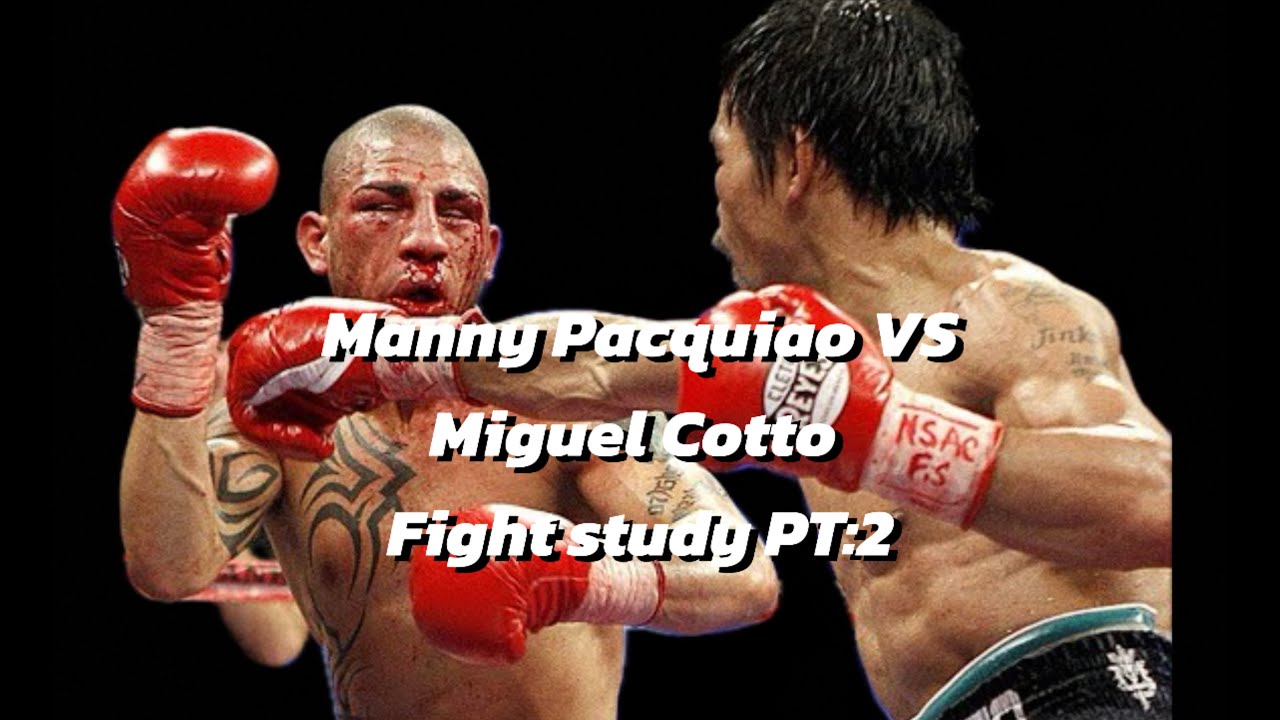 MANNY PACQUIAO VS MIGUEL COTTO FIGHT STUDY PT:2 - YouTube