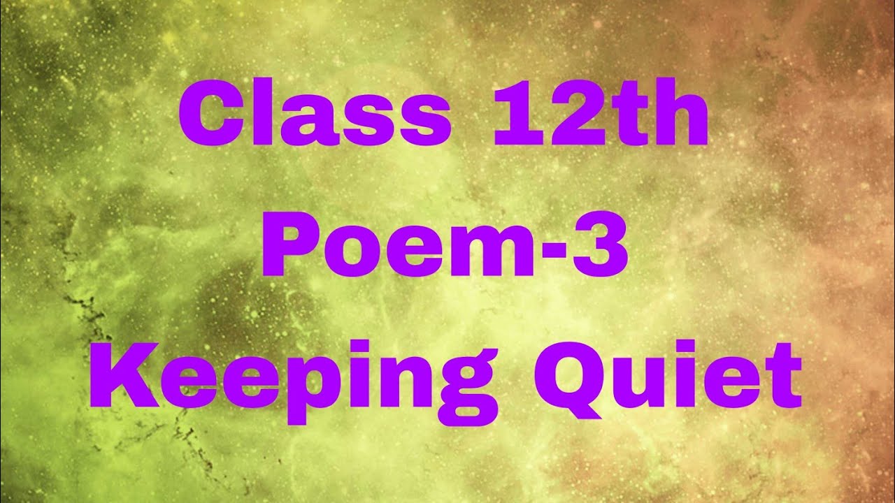 Class -12th.POEM-3 KEEPING QUIET. - YouTube