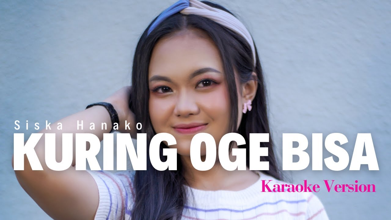 SISKA HANAKO - KURING OGE BISA (Official Karaoke Video) - YouTube