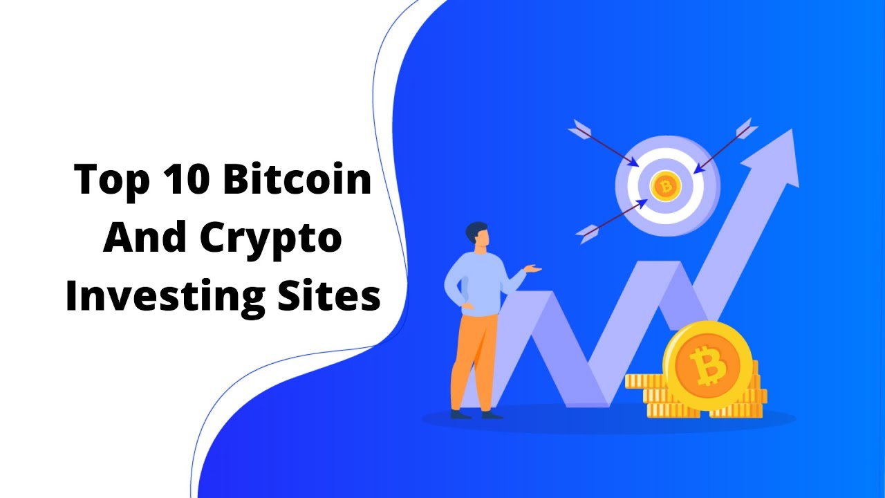 Top 10 Bitcoin And Crypto Investing Sites | Earn More Rewards - YouTube