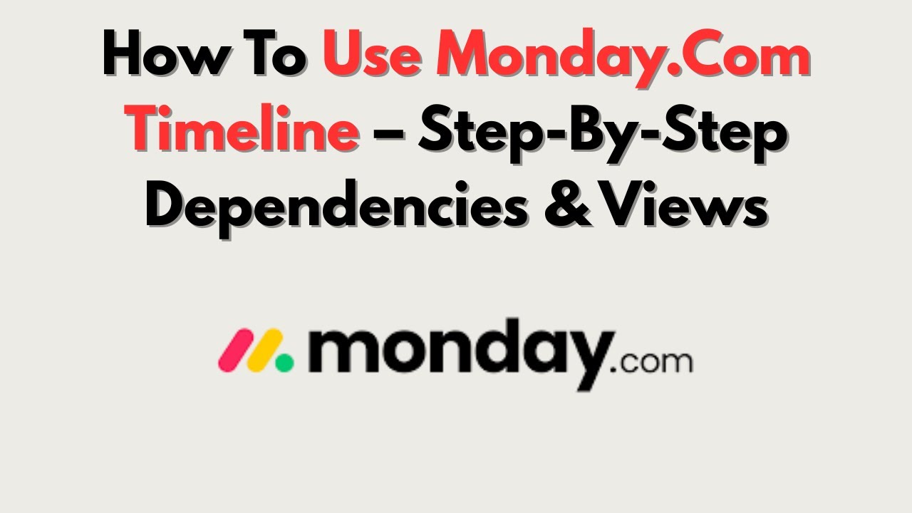 How To Use Monday.Com Timeline – Step-By-Step Dependencies & Views ...