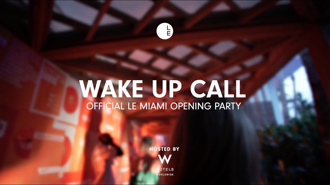 WAKE UP CALL hosted by W Hotels Worldwide | LE Miami 2018 - YouTube