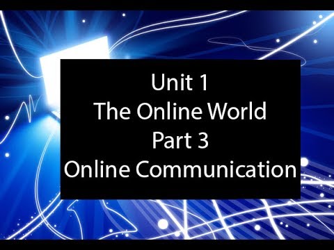 Unit The Online World - Part 3 - Online Communication