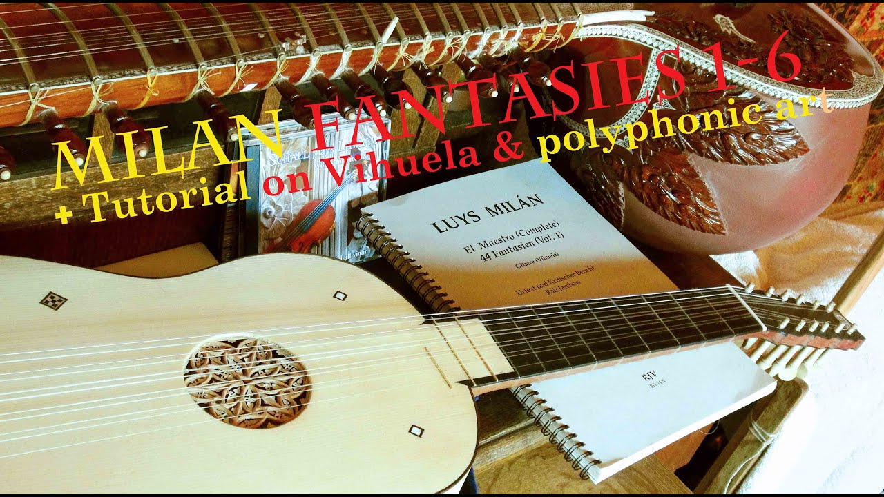 Milan Fantasies 1-6 + Tutorial Vihuela + Polyphonic Art - YouTube