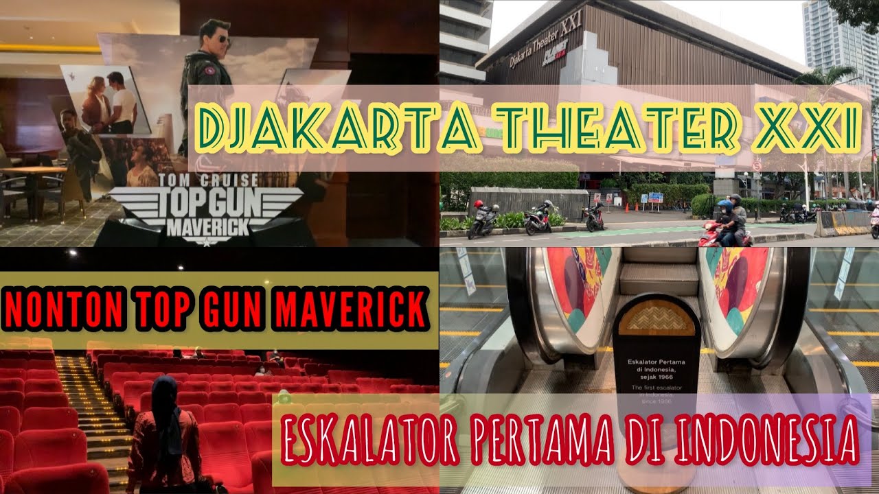 NONTON TOP GUN : MAVERICK DI DJAKARTA THEATER XXI THAMRIN || ESKALATOR ...