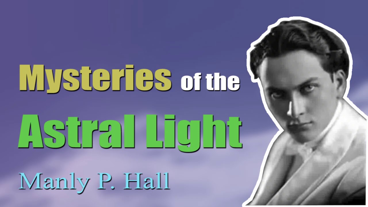 Manly P Hall | Mysteries of the Astral Light - YouTube