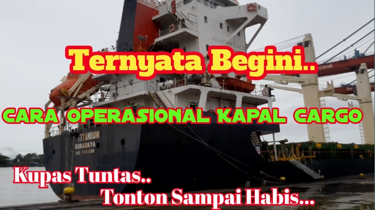 Ternyata Begini cara Operasional Kapal Cargo - YouTube