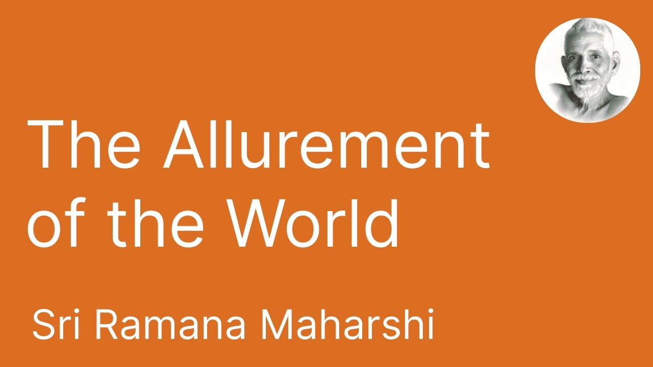 The Allurement of the World - Sri Ramana Maharshi - YouTube