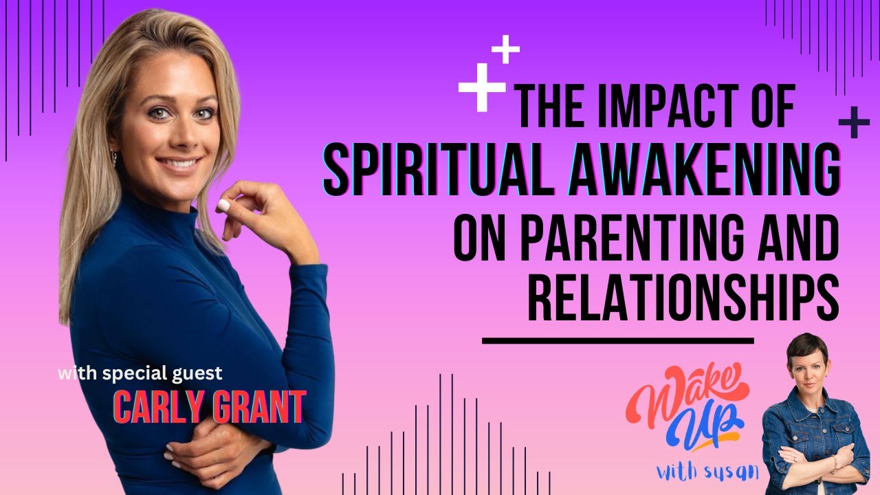 The Impact of Spiritual Awakening on Relationships and Parenting with ...