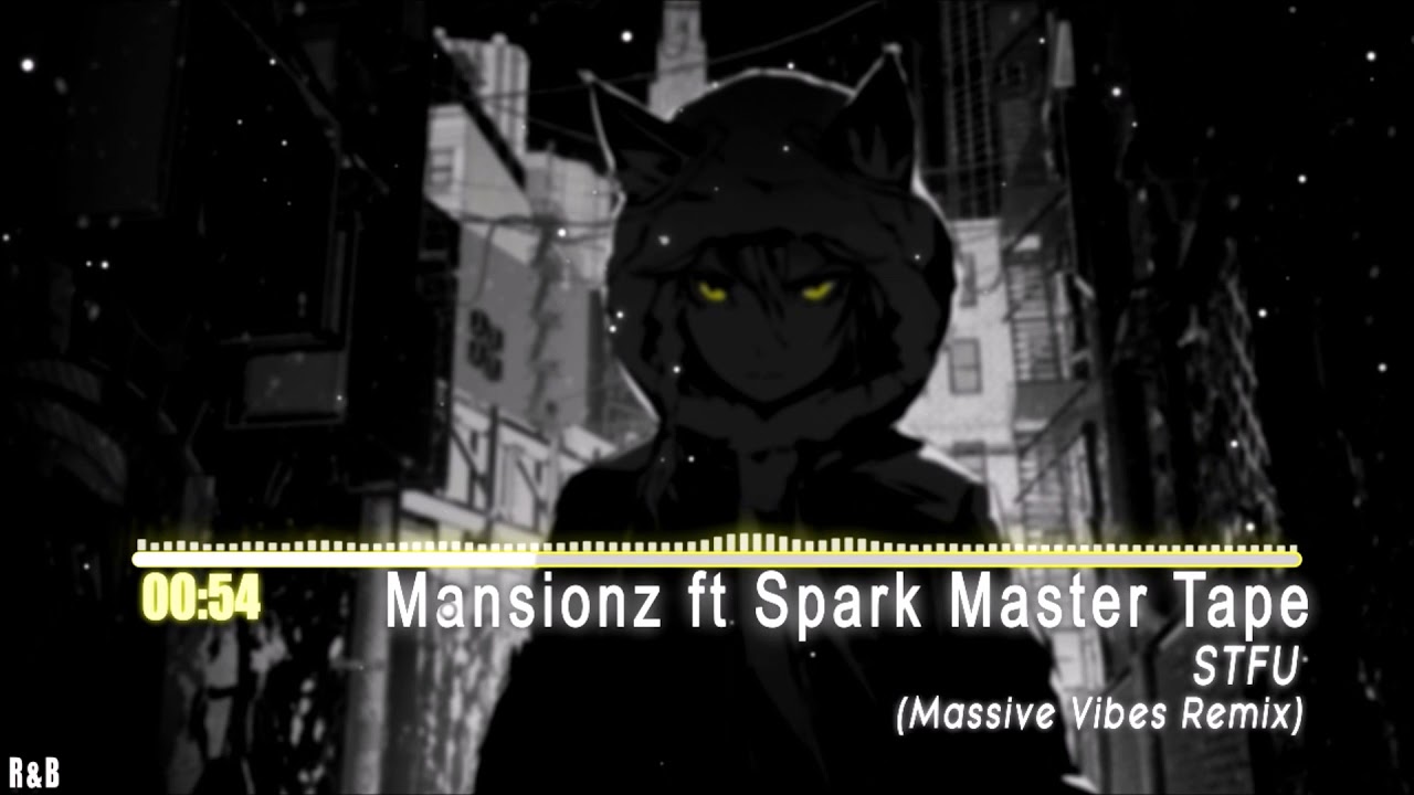 Nightcore STFU {Mansionz ft. Spark Master Tape} [Massive Vibes Remix ...