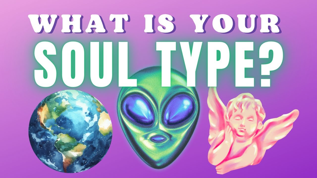 There Are 3 Types of Souls ~ Which One Are You? 🌏 👽 👼 - YouTube