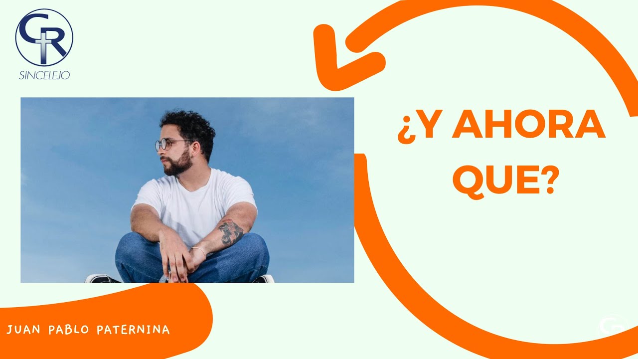 ¿ Y AHORA QUE? - Juan Pablo Paternina - YouTube