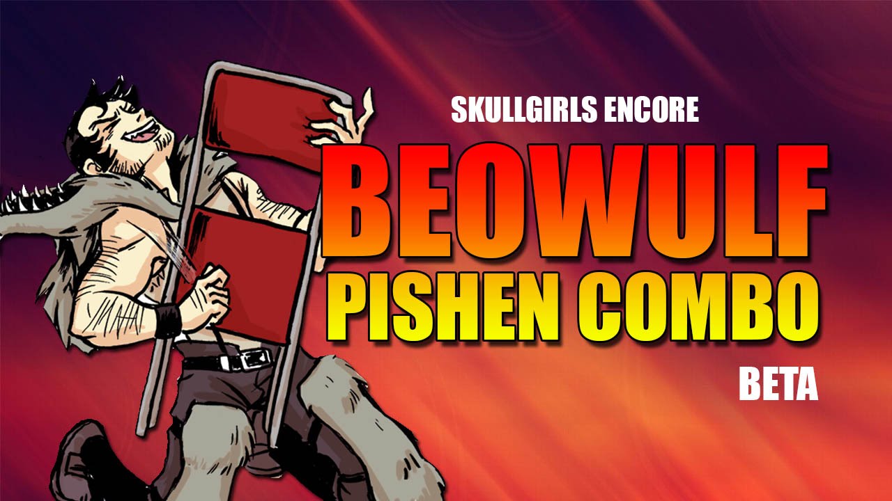 Skullgirls Encore - Beowulf Pishen combo - YouTube