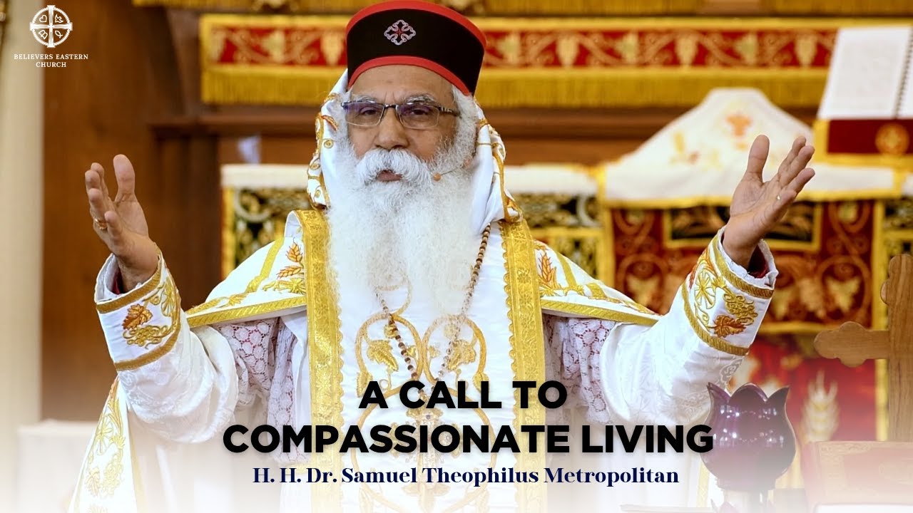 A Call to Compassionate Living | H.H. Dr. Samuel Theophilus Metropolitan - YouTube