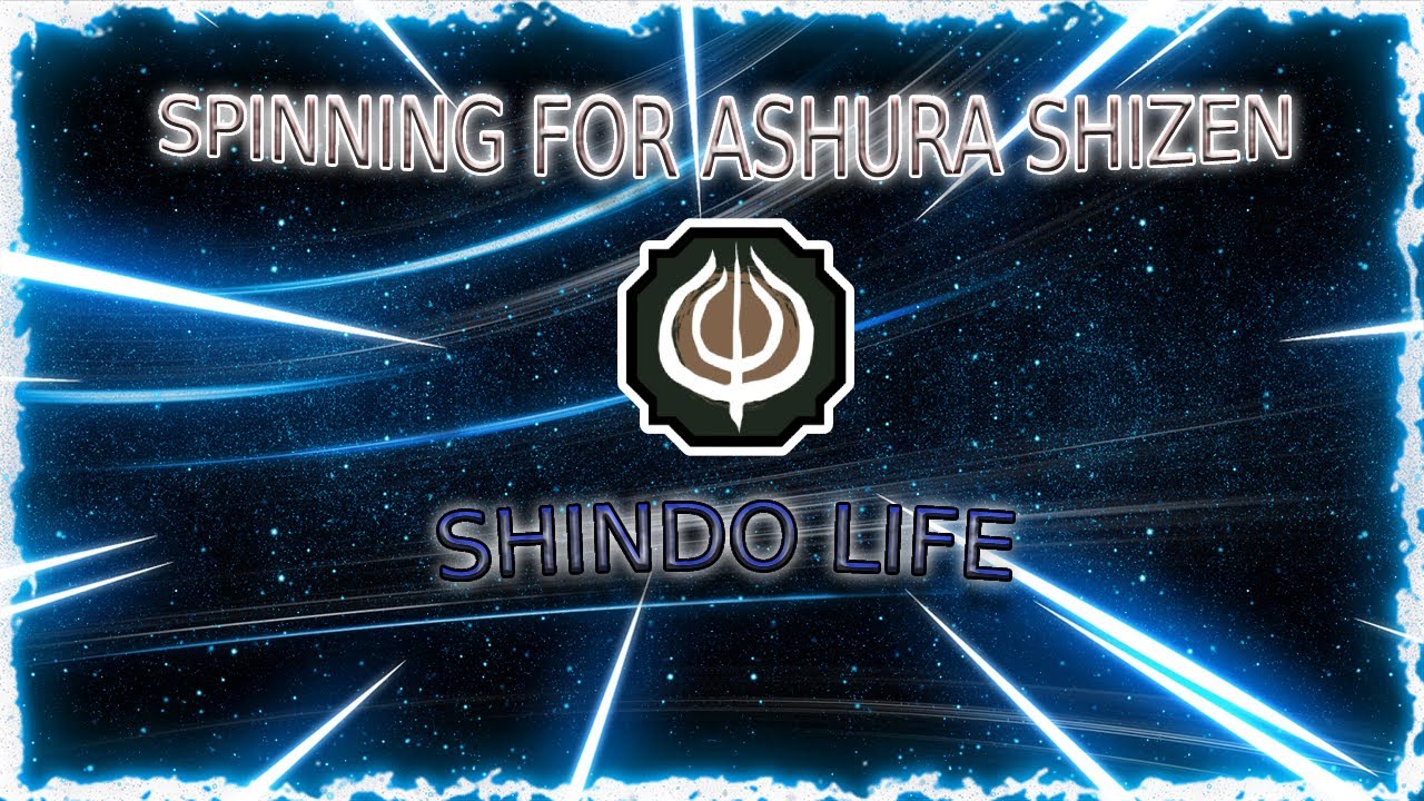 SPINNING FOR ASHURAS SHIZEN | Shindo life - YouTube