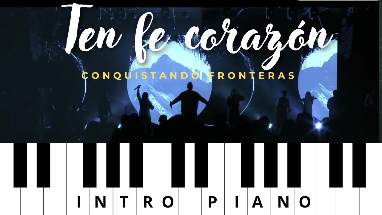 Ten fe corazón 🙌 | Conquistando Fronteras | Piano 🎹 intro cristianas ...