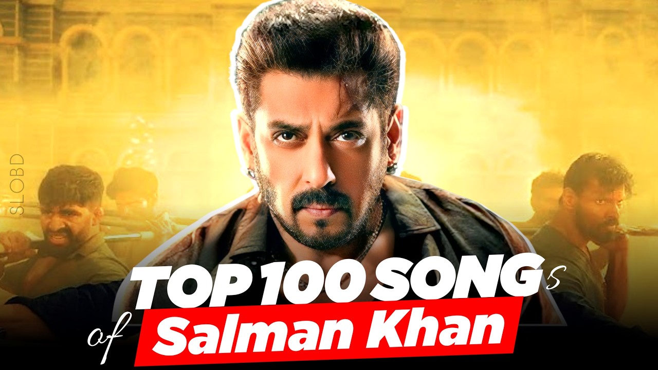 "Salman Khan" Top 100 Songs | All Hit Songs Of Salman Khan | SLOBD ...