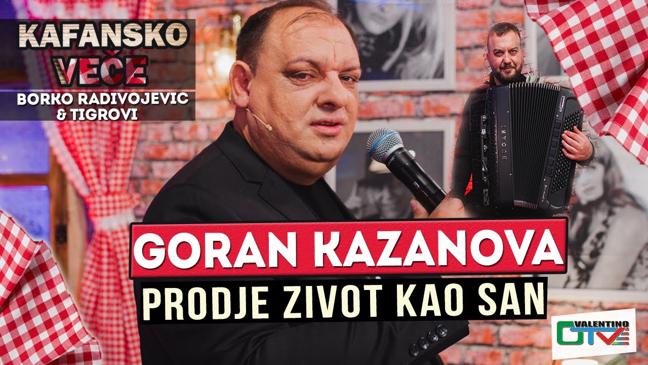 GORAN KAZANOVA - PRODJE ZIVOT KAO SAN | UZIVO | | 2022 | OTV VALENTINO ...