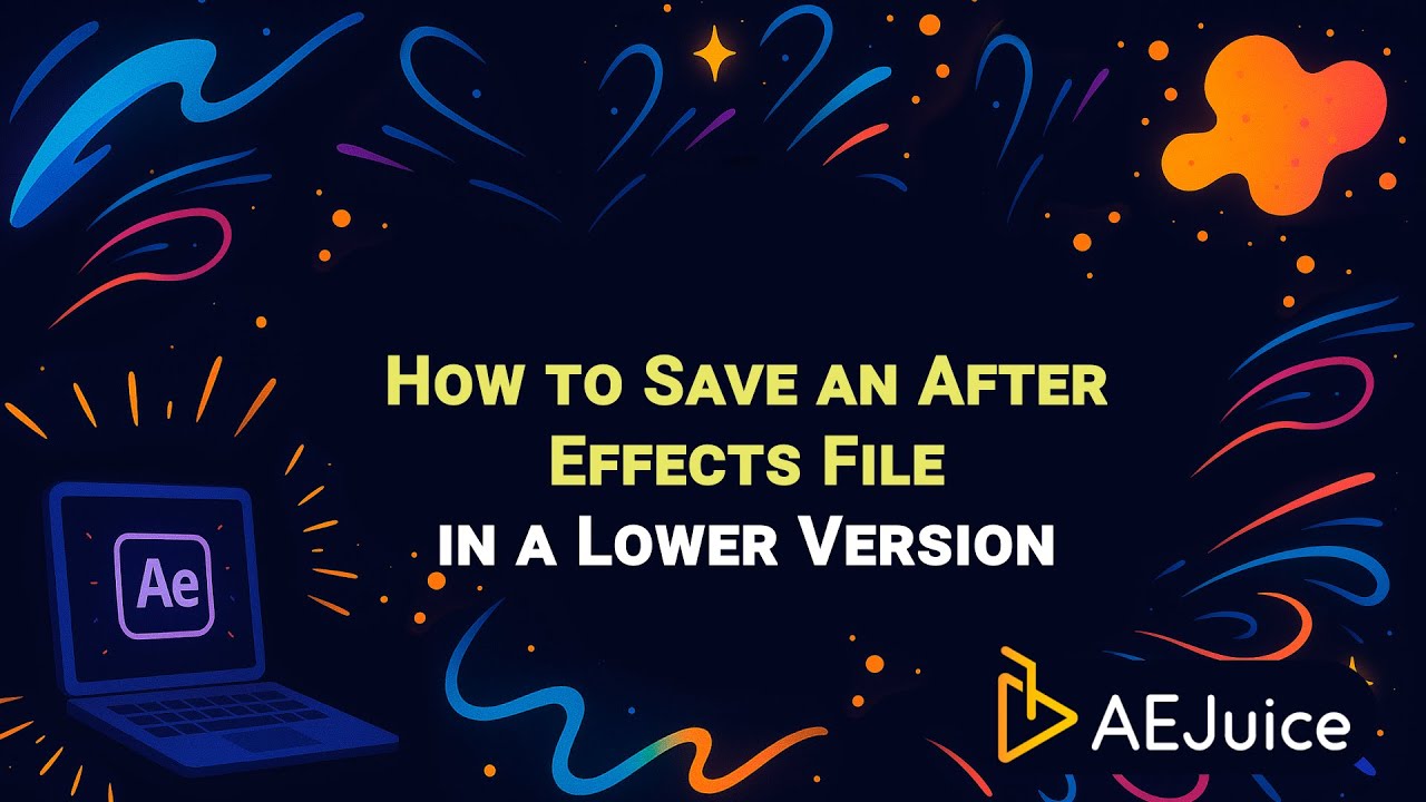 How to Save an After Effects File in a Lower Version – AEJuice ...