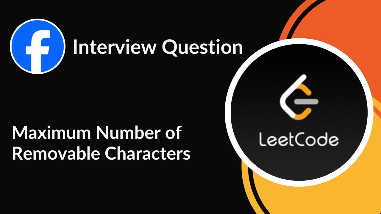 Maximum Number Of Removable Character Facebook Interview Question