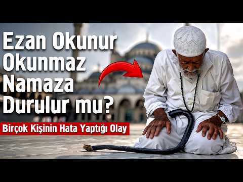Ezan Okunur Okunmaz Namaza Durulur mu? - Birçok Kişinin Hata Yaptığı Olay