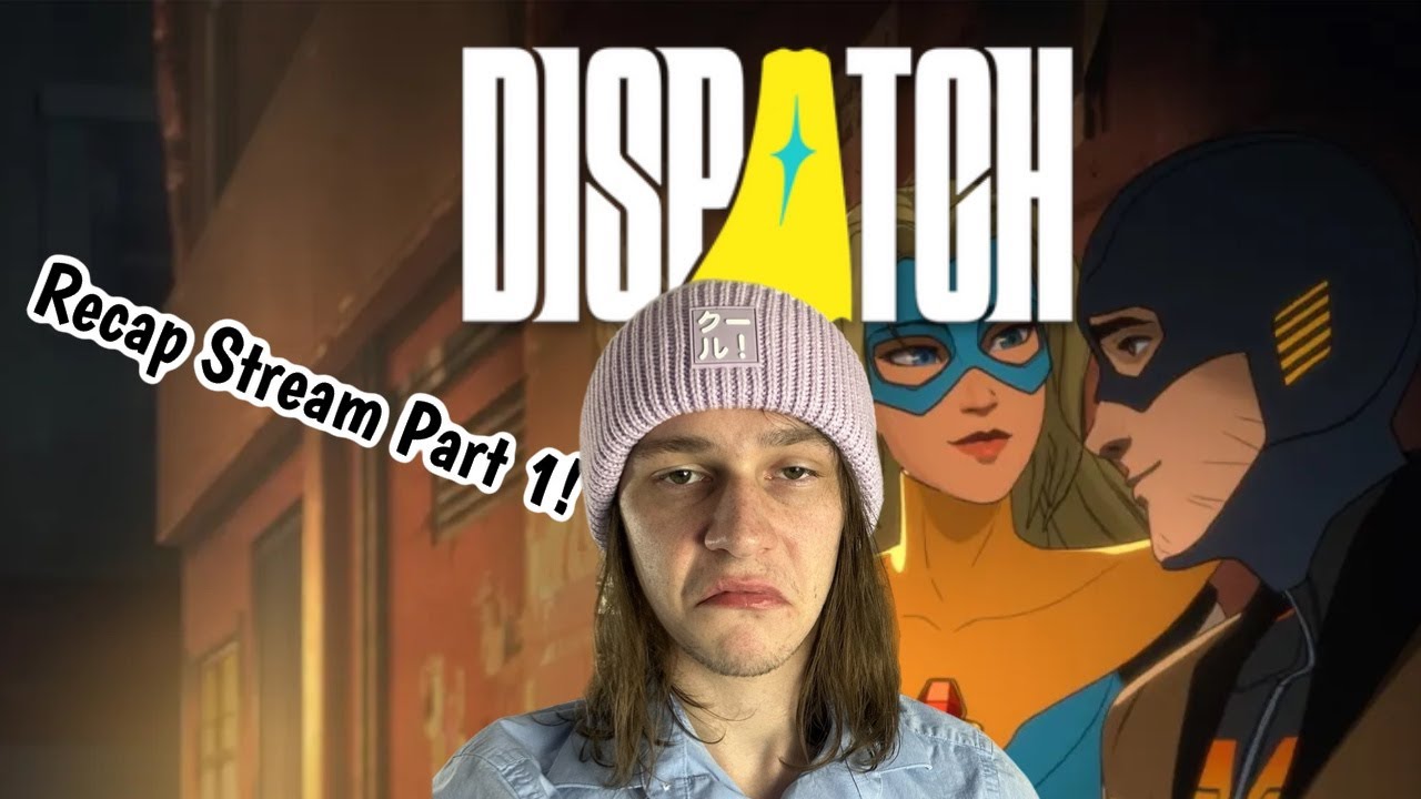 DISPATCH RECAP STREAM PART 1! - YouTube