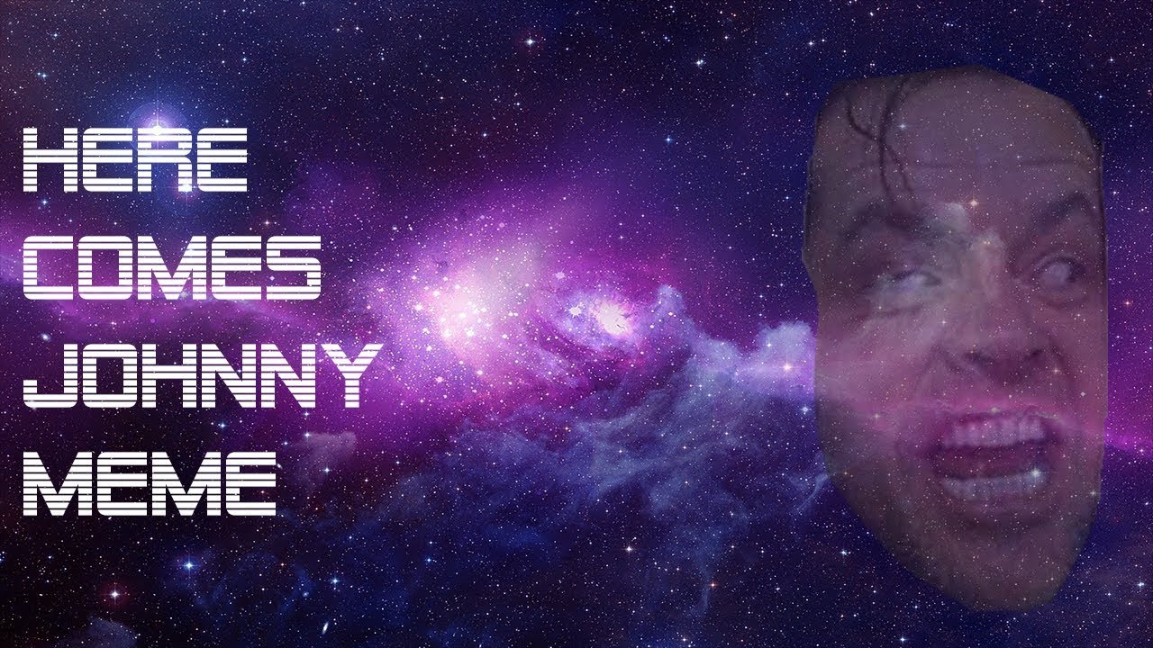 HERE COMES JOHNNY MEME - YouTube